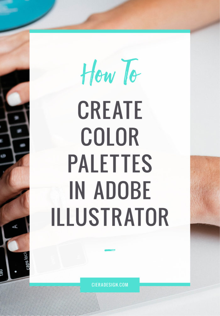 How to Create Color Palettes in Adobe Illustrator | Ciera Design Studio
