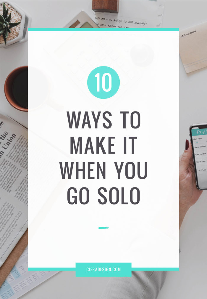 10 Ways To Make It When You Go Solo | Ciera Design Studio